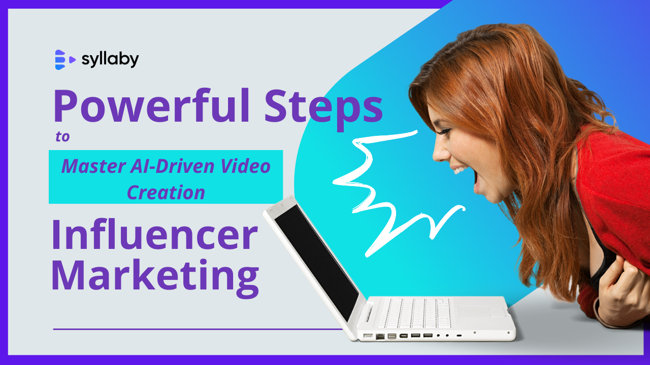 Powerful Steps to Master AI-Driven Video Creation for Influencer ...